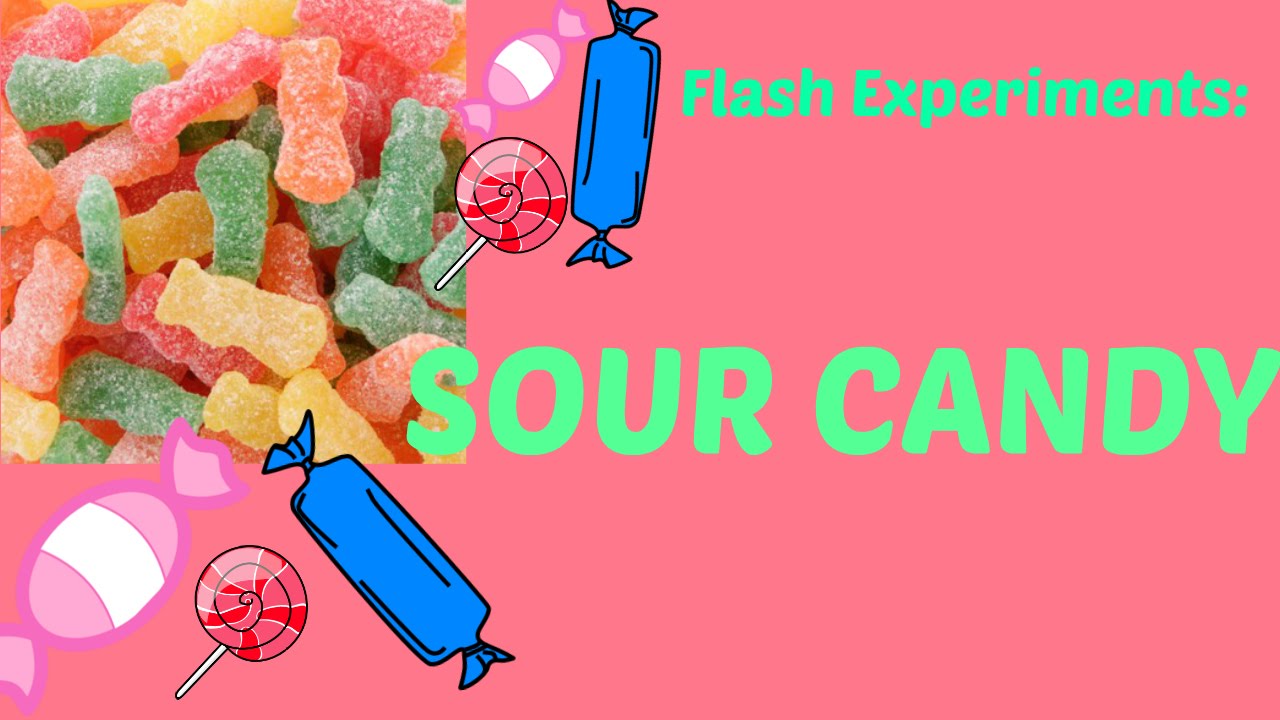 "SOUR!!!!!" Flash Experiments: Sour Candy - YouTube