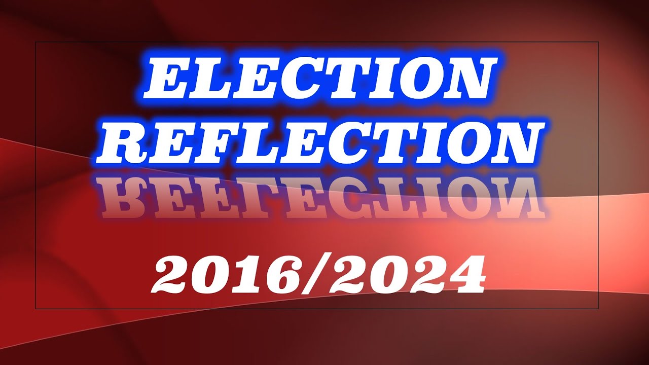 Election Reflection 2024 1013 Final HD 720p - YouTube