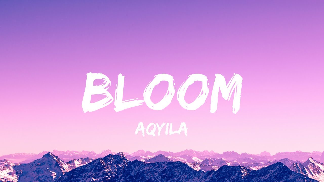 Aqyila - Bloom (Lyrics) - YouTube