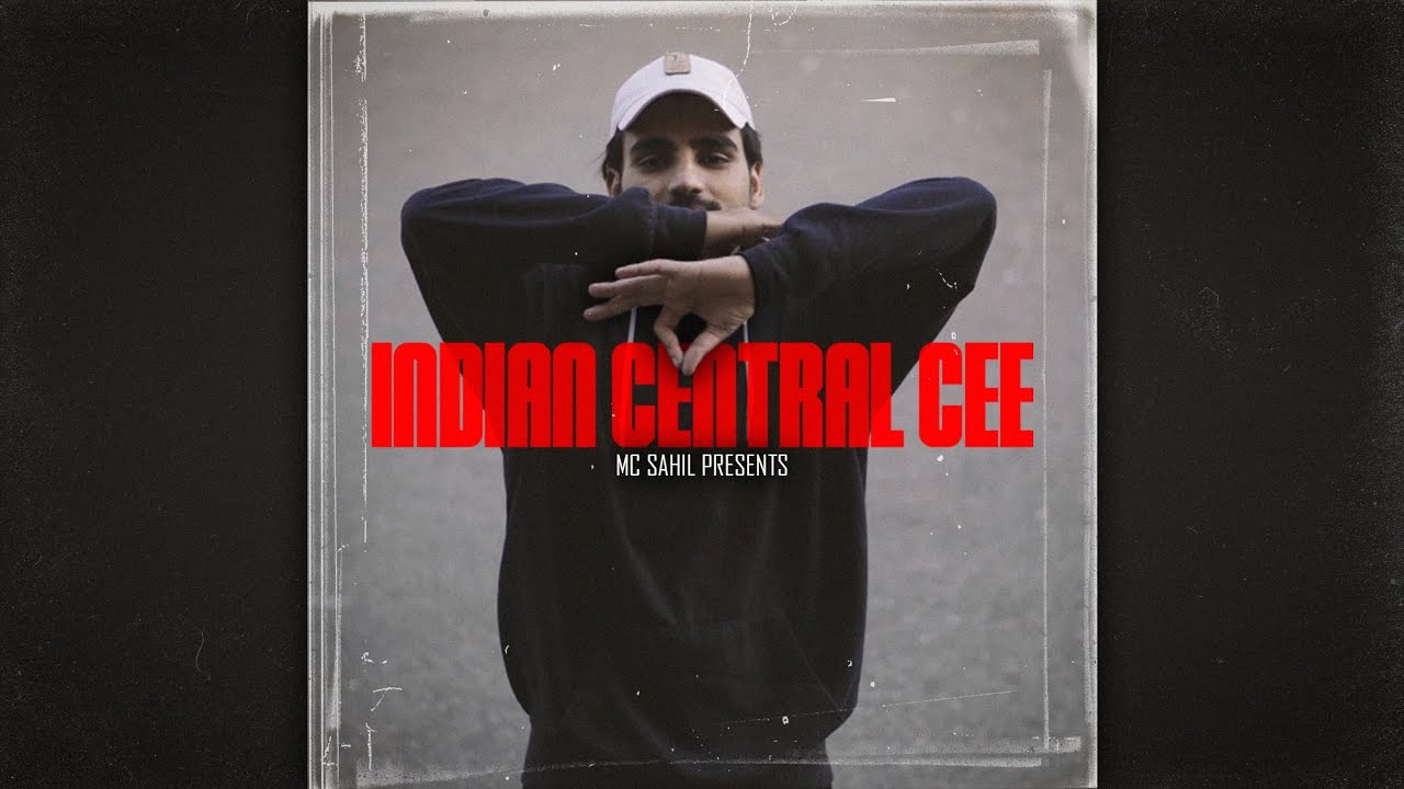INDIAN CENTRAL CEE - MC SAHIL - [OFFICIAL MUSIC VIDEO] - 2025 - YouTube