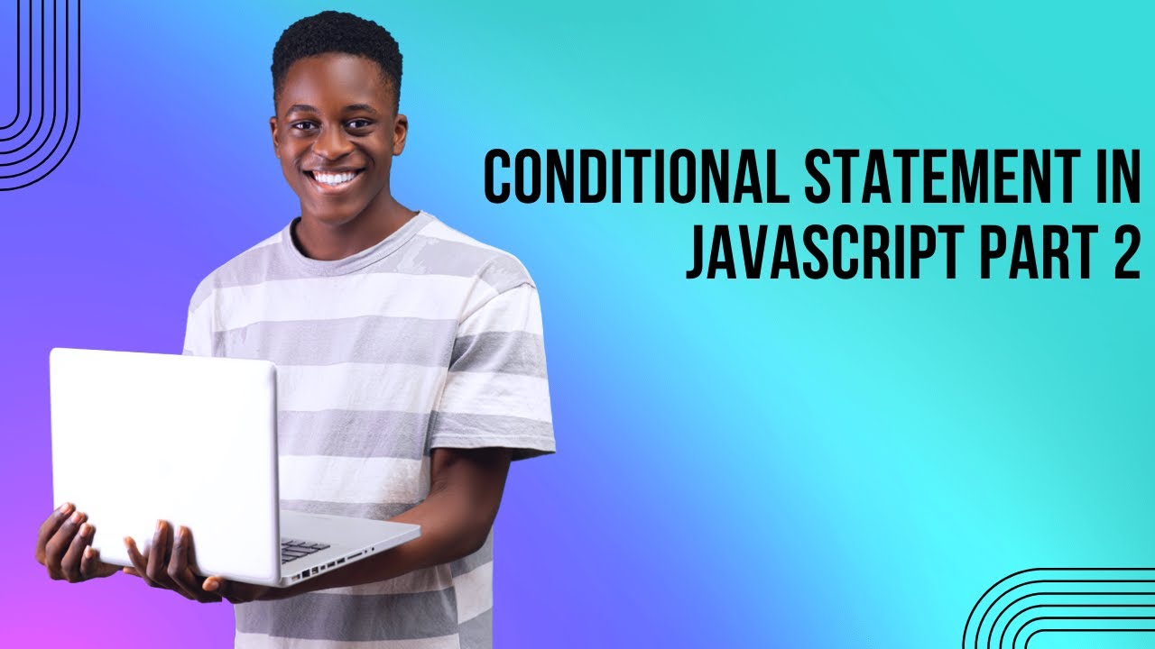Else If Conditions In Js Conditional Statement Part 2 Youtube