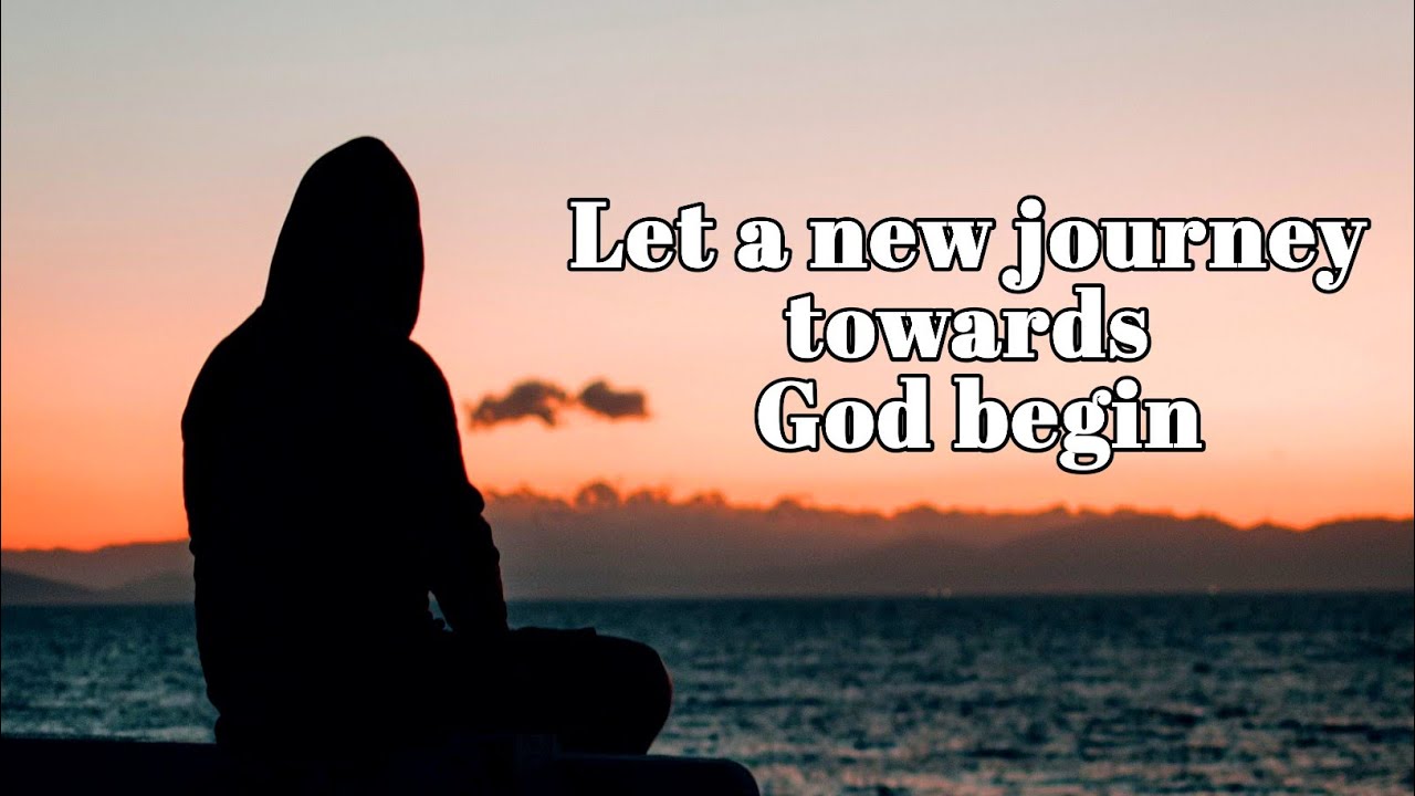 Let a new journey towards God begin - YouTube