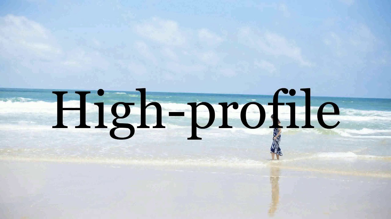 How To Pronounce High profile🌈🌈🌈🌈🌈🌈Pronunciation Of High profile - YouTube