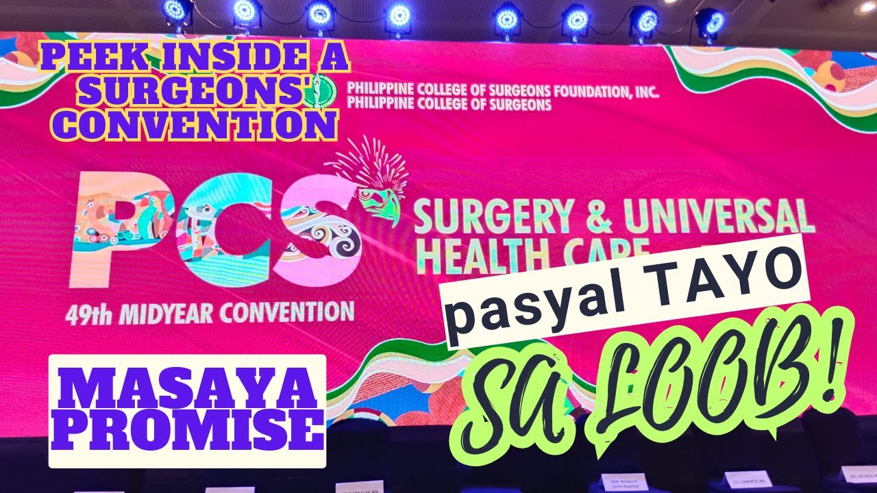 EXPERIENCE THE PHILIPPINE COLLEGE OF SURGEONS' CONVENTION. DO YOU WANT ...