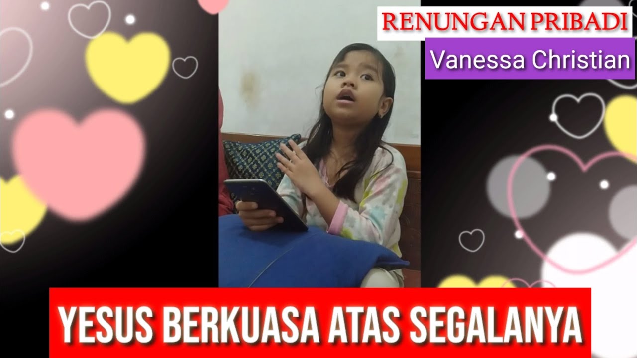 "YESUS BERKUASA ATAS SEGALANYA" | Renungan Pribadi - Vanessa Christian ...