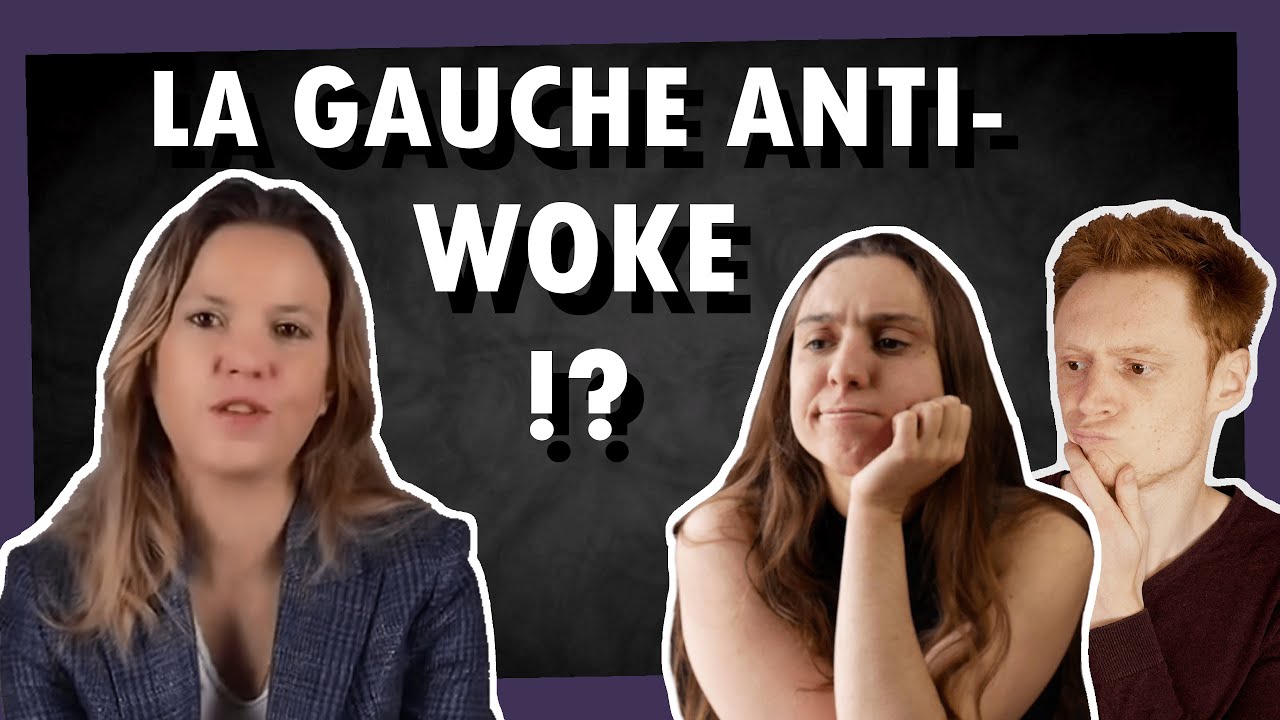 La Gauche ANTI-WOKE !? - Encore une nouvelle définition du Wokisme ...