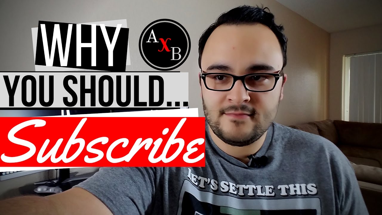 Why You Should Subscribe - YouTube