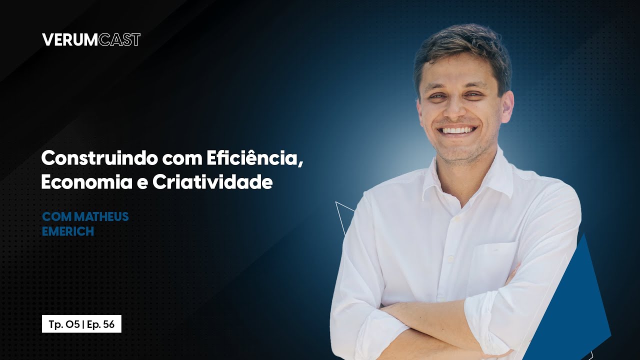 #56 - Construindo com Eficiência, Economia e Criatividade com Matheus ...
