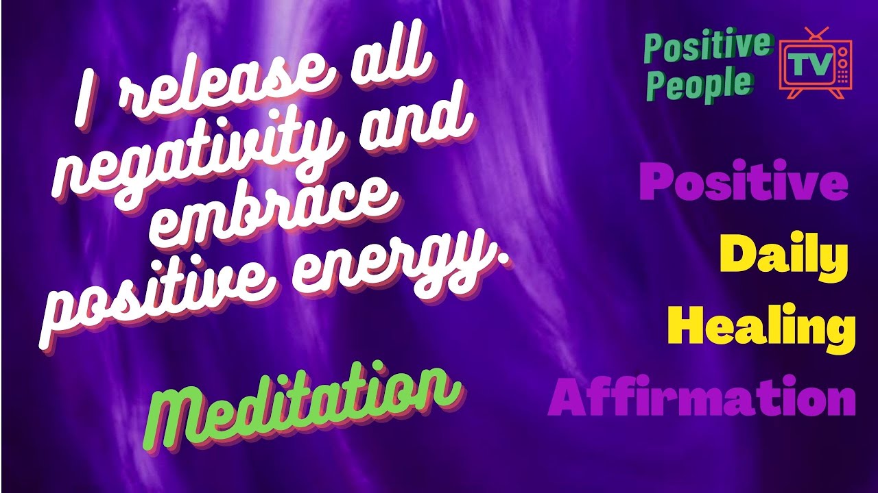 I release all negativity and embrace positive energy. Positive Daily ...