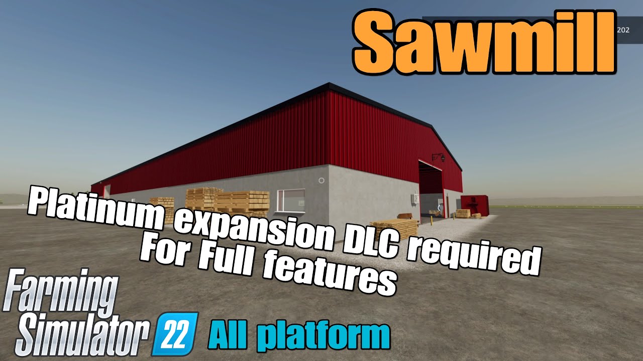 Sawmill /mod for all platforms on FS22 / Platinum expansion DLC ...