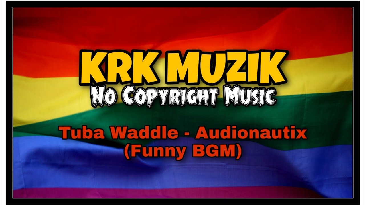 Tuba Waddle - Audionautix | No Copyright Music | KRK MUZIK | Happy BGM ...