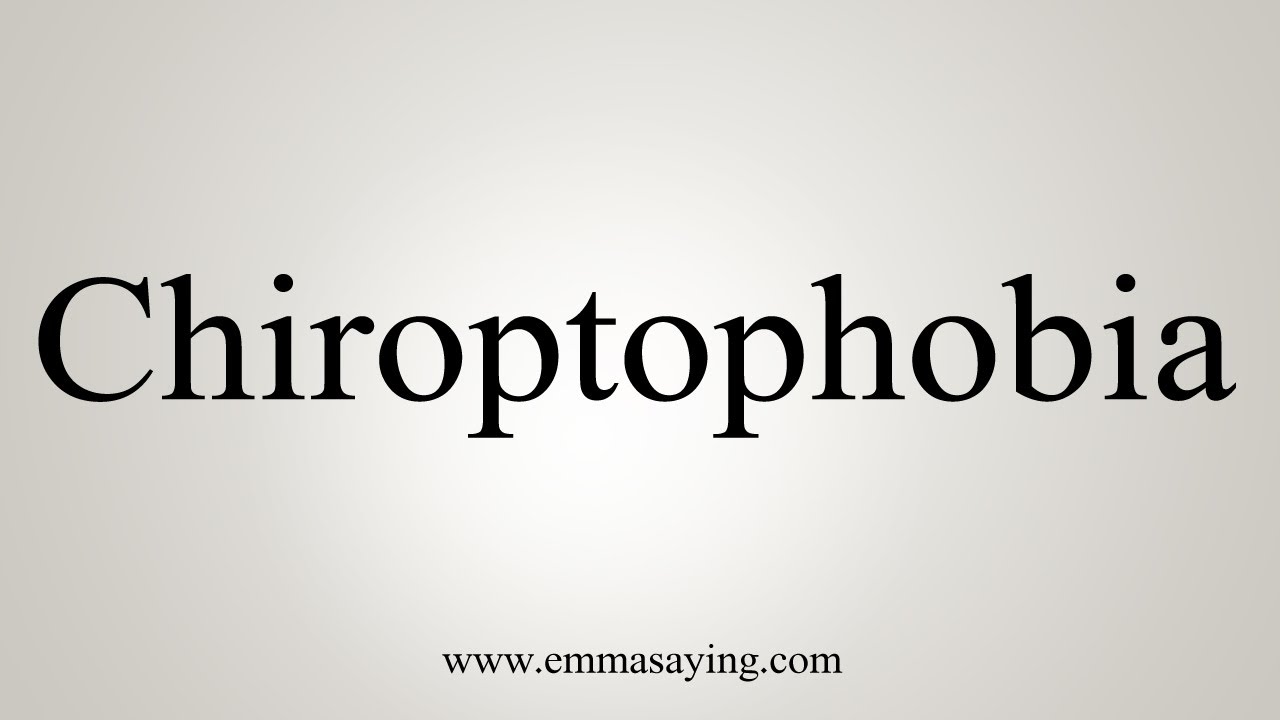 How To Say Chiroptophobia - YouTube