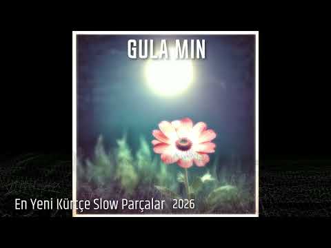 Gula Min Yepyeni Kürtçe Slow Parçalar 2026 #kurdish #kurdishsong #kurdmusic