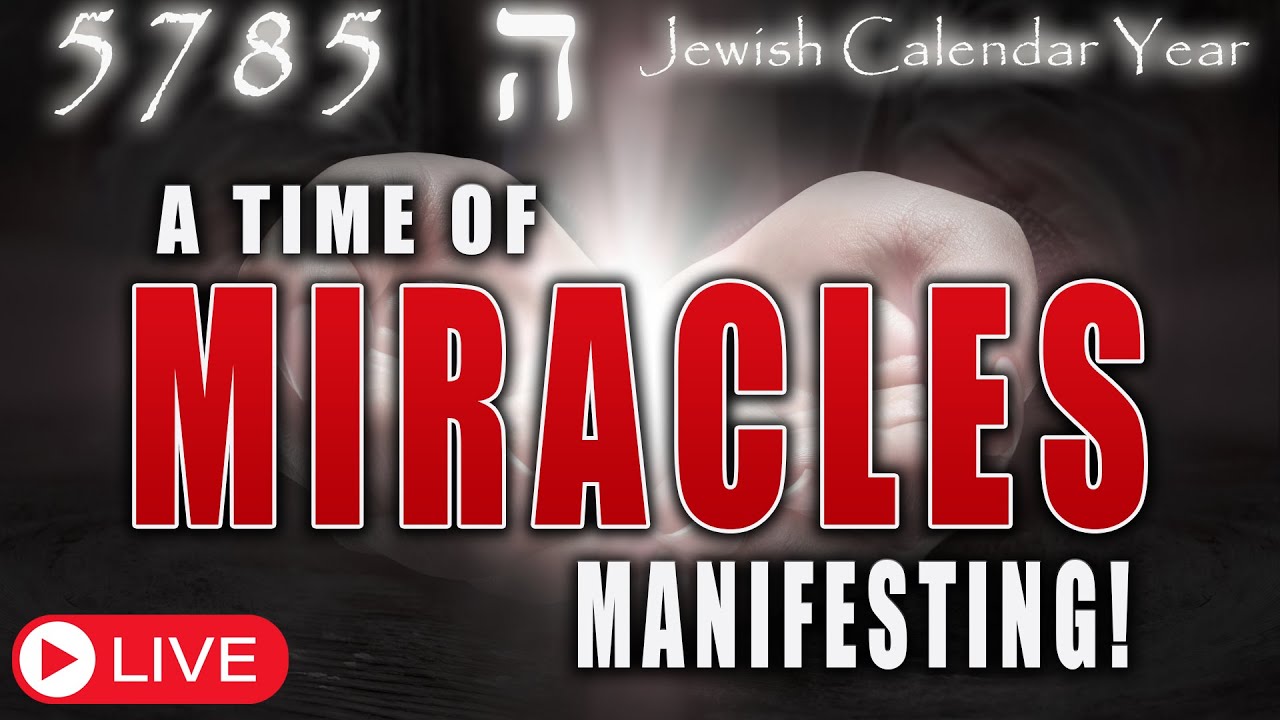 Jewish Calendar Year 5785 | A Time of MIRACLES Manifesting! | Teaching ...