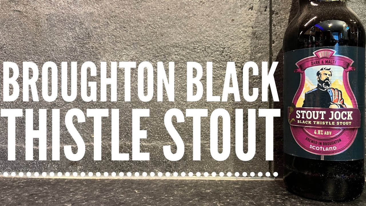 Broughton Stout Jock Black Thistle Stout Review By Broughton Brewery ...