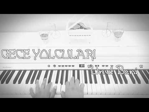 Unut beni...GECE YOLCULARI (Piyano cover)piyano ile çalınan şarkılar