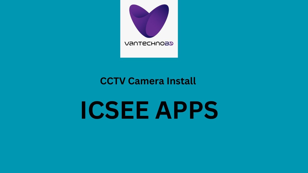 How To Install Vantechno Bd CCTV Camera Icsee Apps With Wifi - YouTube