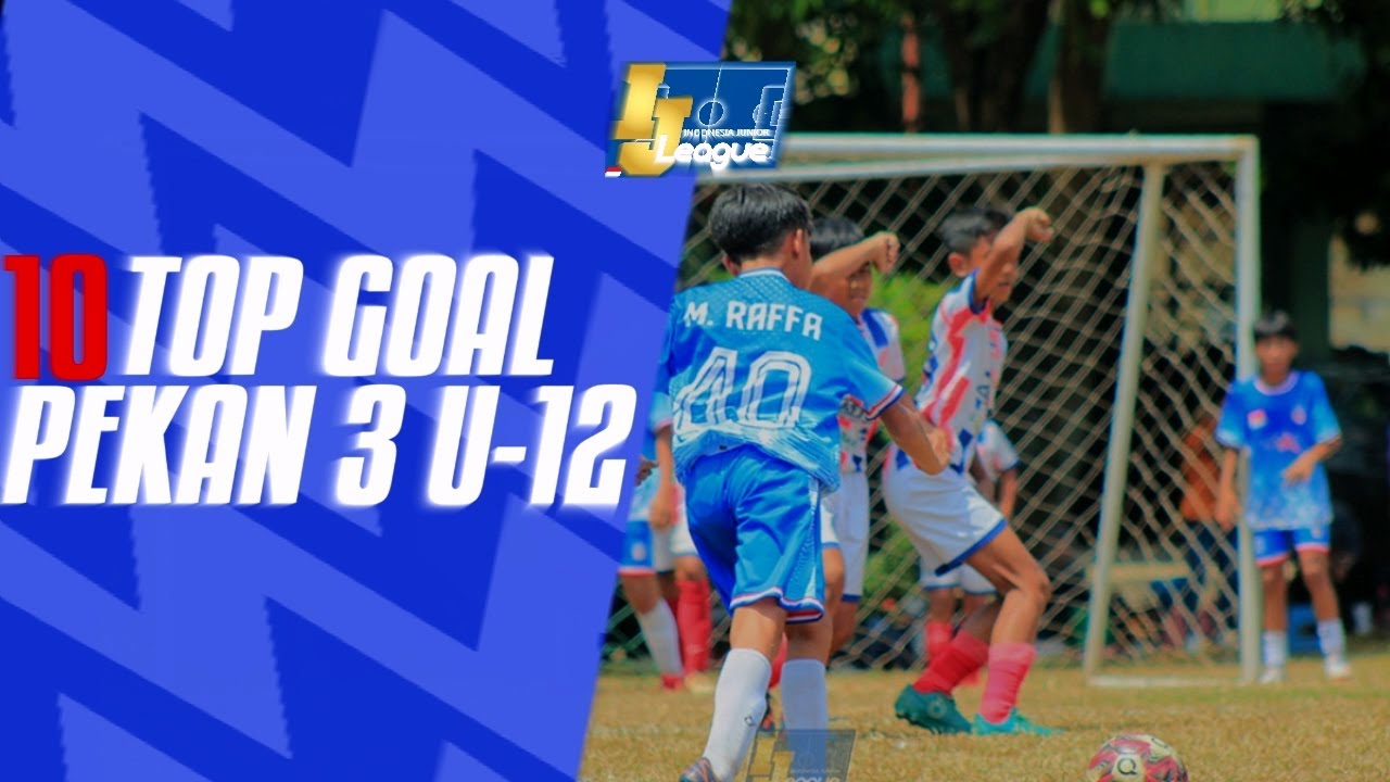 Top 10 Goal Indonesia Junior League Pekan ke 3 [U-12] Season 2024 - YouTube