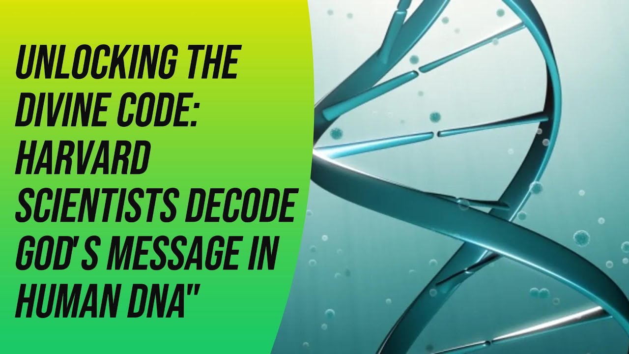 Unlocking the Divine Code: Harvard Scientists Decode God's Message in ...