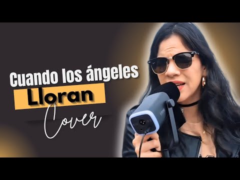 Cuando los ángeles lloran / Cover - YouTube
