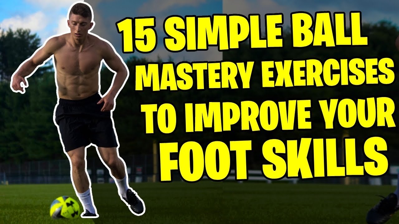 15 Simple Ball Mastery Exercises to Improve Your Foot Skills - YouTube