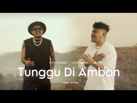 TOTON CARIBO - TUNGGU DI AMBON FEAT @JUSTYALDRINOFFICIAL  (Official Music Video)