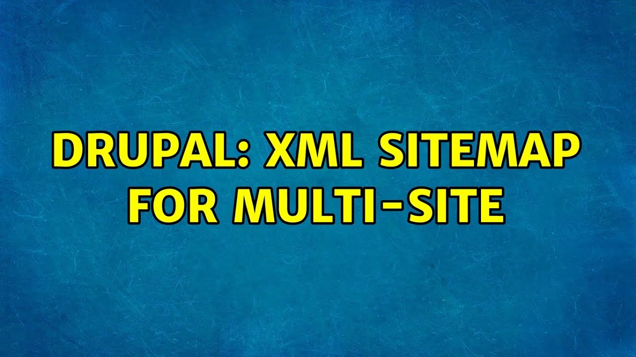 Drupal XML Sitemap For Multi site YouTube drupal-xml-sitemap-for-multi-site-youtube