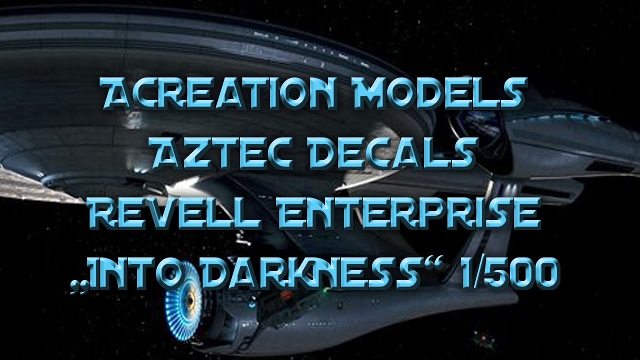 Aztec Decals Acreation Models Enterprise Into Darkness - YouTube
