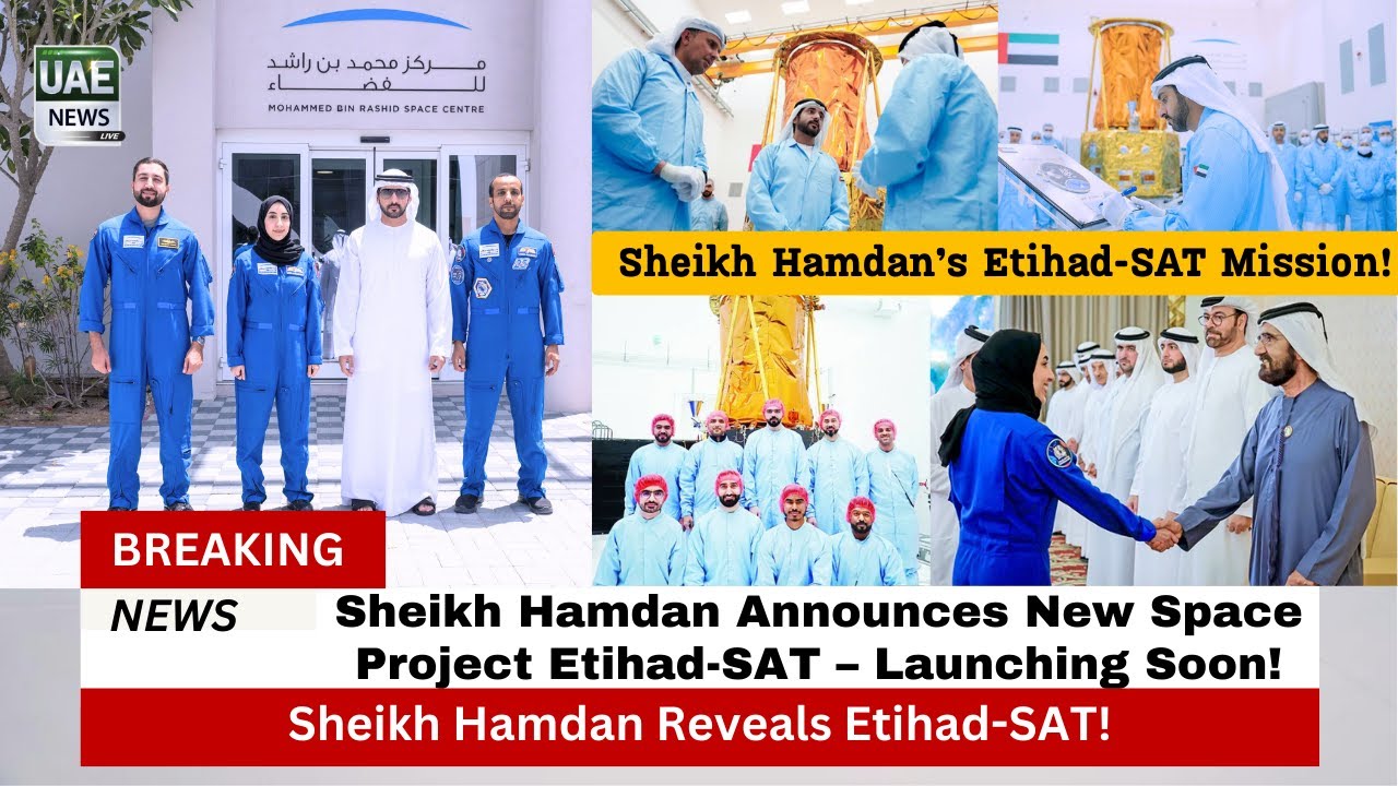 Sheikh Hamdan Announces New Space Project Etihad-SAT – Launching Soon ...