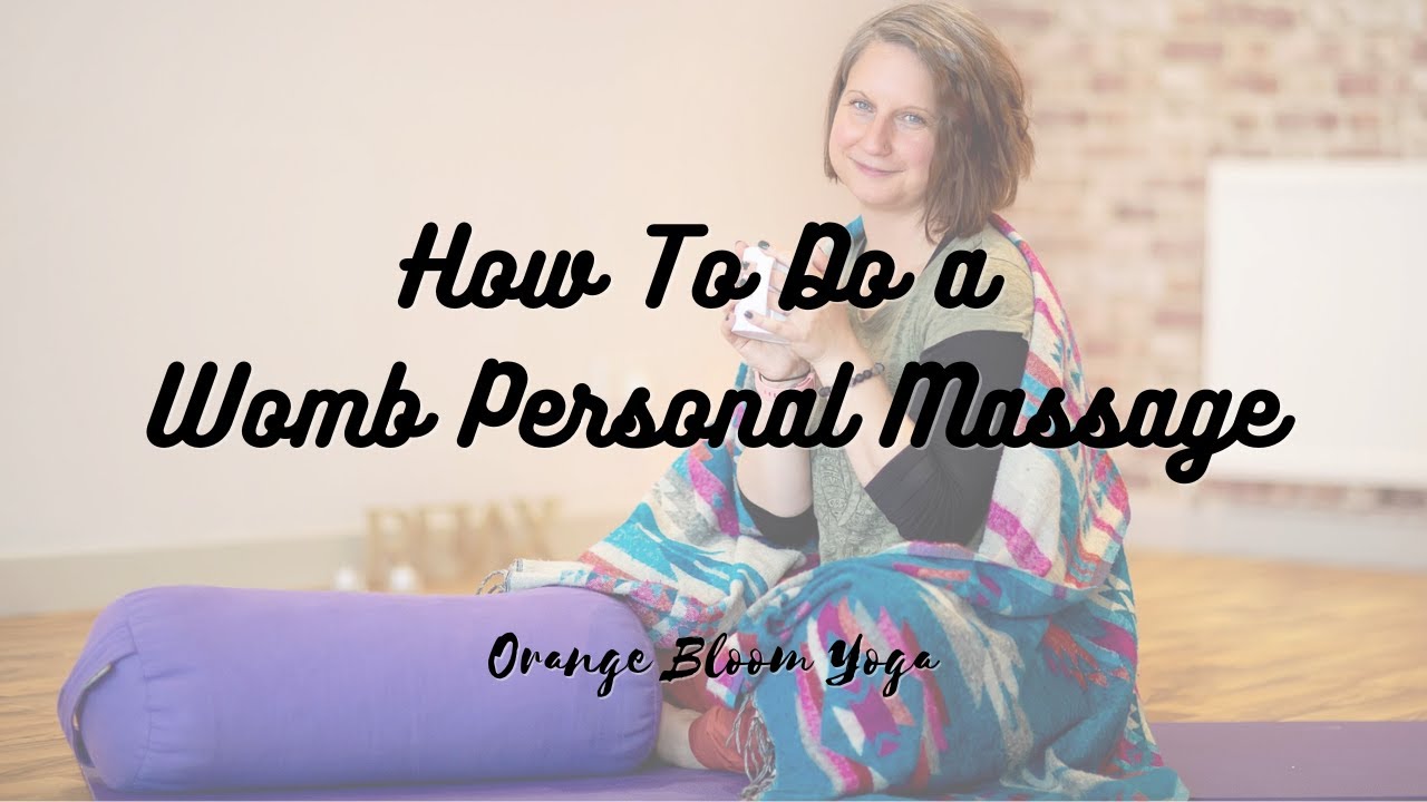 Wild Sanctuary: How to Do a Personal Womb Massage - YouTube
