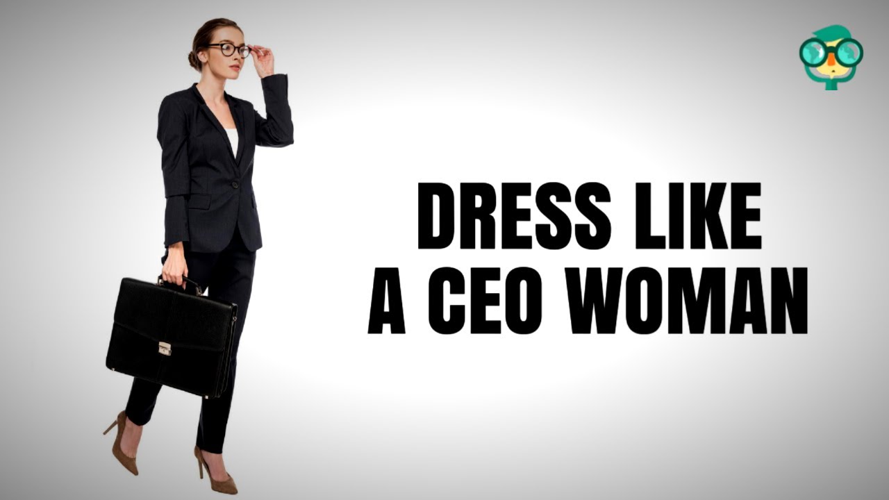 How to Dress Like a CEO Woman | How to Dress Like an Executive Woman ...