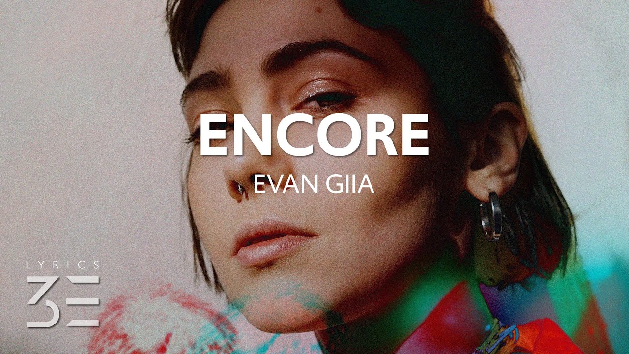 EVAN GIIA - Encore (Lyrics) - YouTube