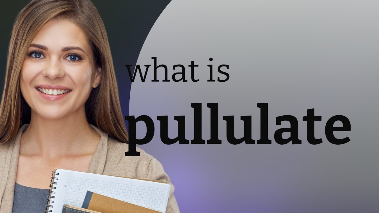 Pullulate | PULLULATE definition - YouTube