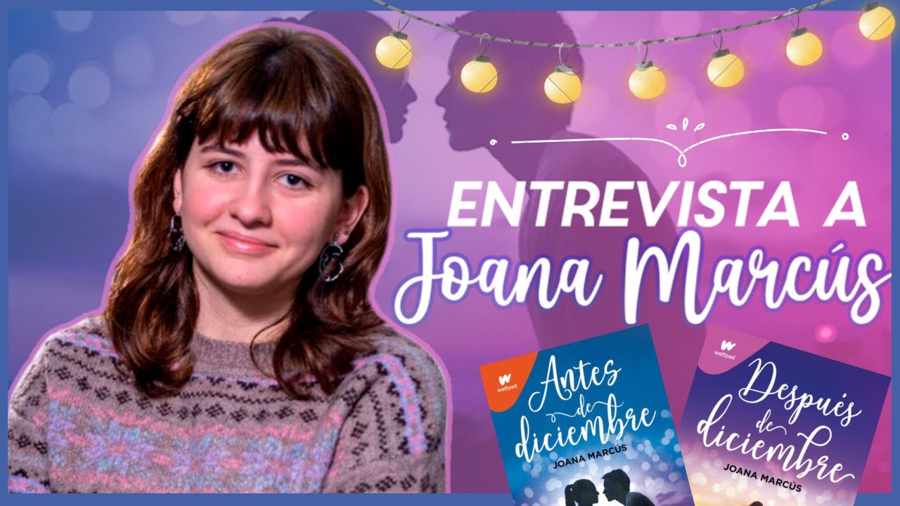 Entrevista a JOANA MARCÚS || ¿Cómo fueron sus inicios en Wattpad? - YouTube