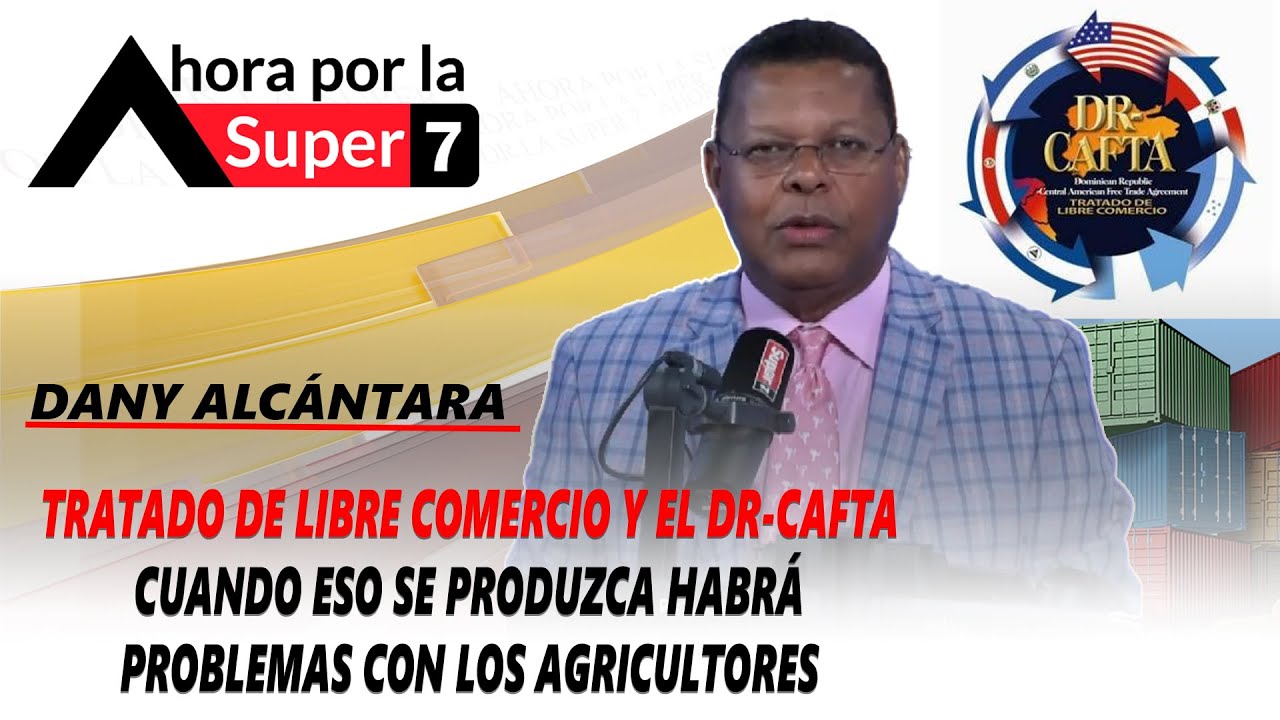 Tratado de Libre Comercio y el DR-Cafta cuando eso se produzca habrá ...
