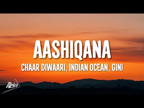 Aashiqana (LYRICS) - Chaar Diwaari, Indian Ocean, gini