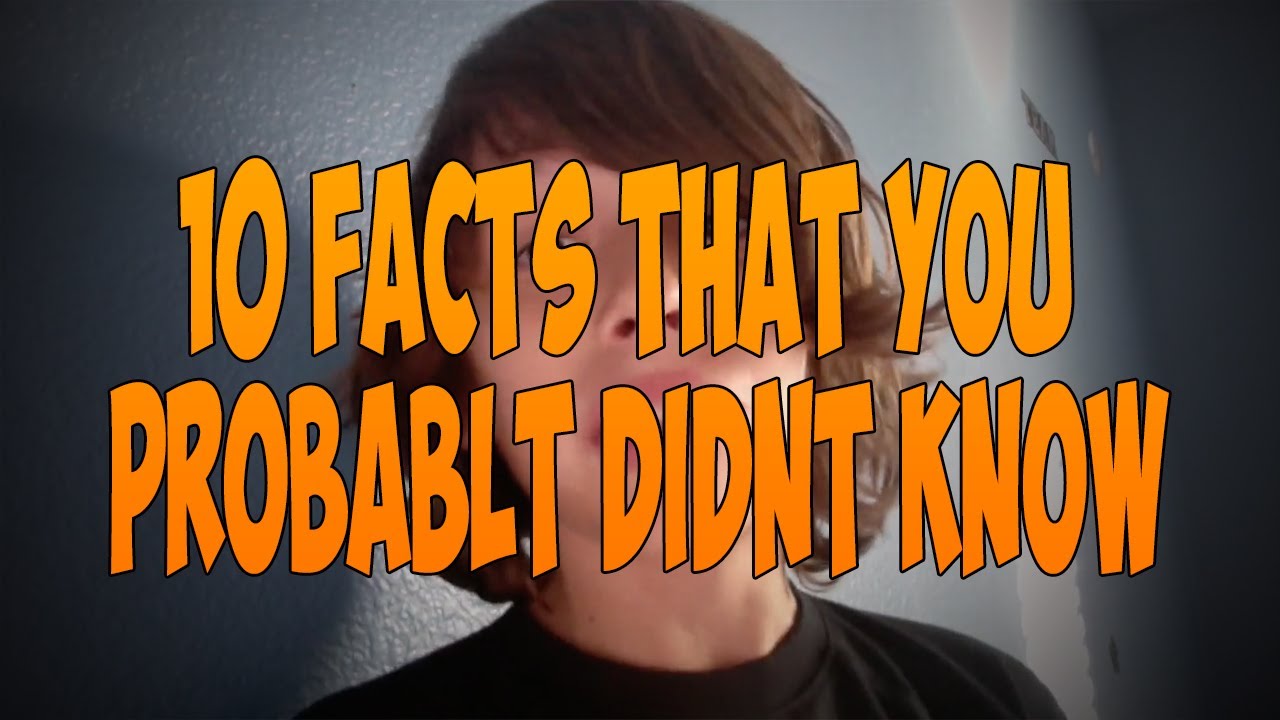 10 Facts you Probably didn't know #1 - YouTube
