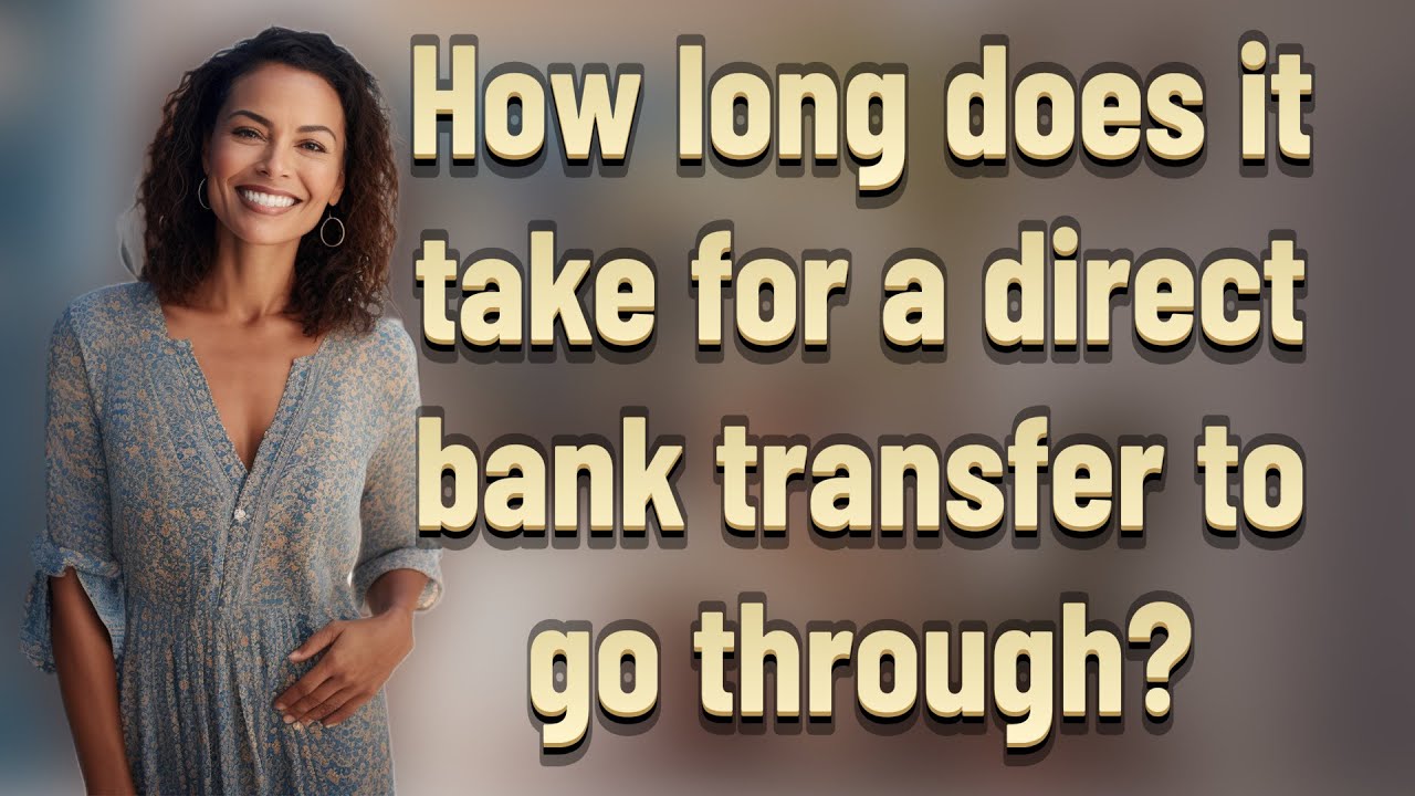 How long does it take for a direct bank transfer to go through? - YouTube