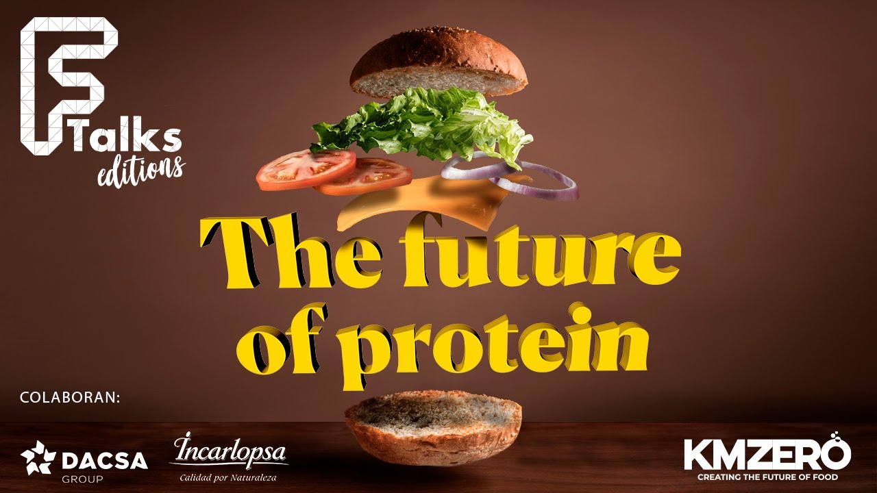 Ftalks Editions: The Future of Protein - KM ZERO Food Innovation Hub ...