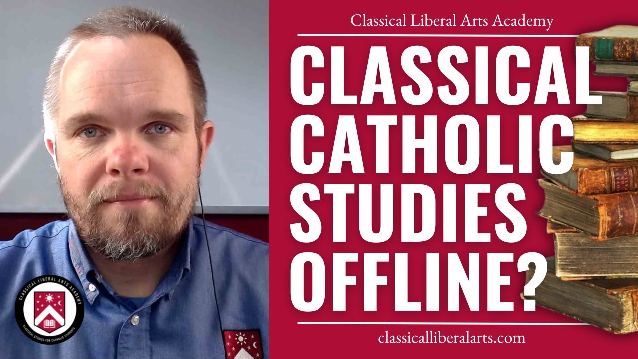 Seeking Classical Catholic Education OFFLINE – Classical Liberal Arts ...