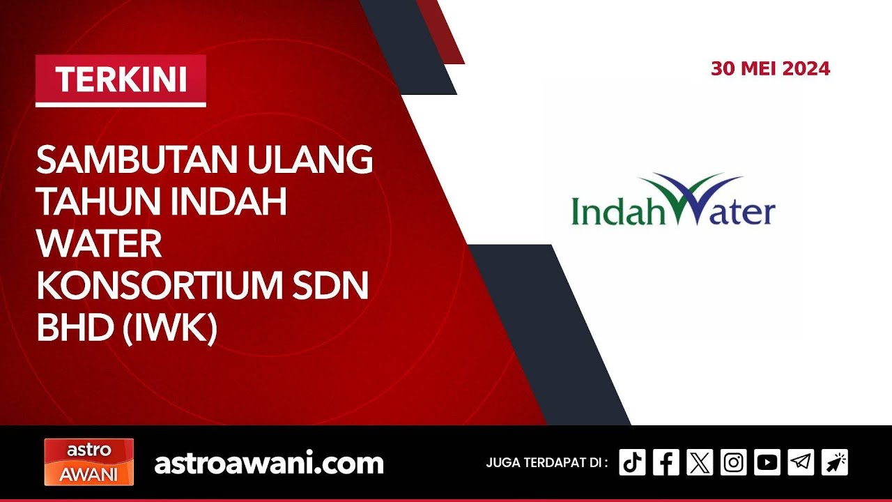 [LANGSUNG] Sambutan ulang tahun Indah Water Konsortium Sdn Bhd (IWK) I ...