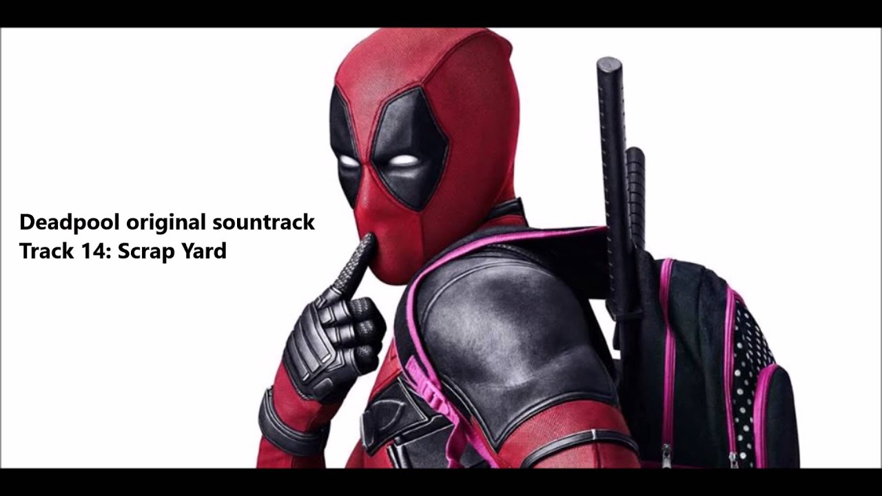 Deadpool Soundtrack - Track 14: Scrap Yard - YouTube