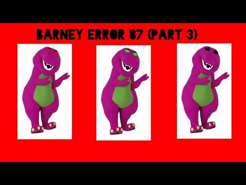 (S06 REUPLOAD) Barney Error 87 (Part 3) - YouTube