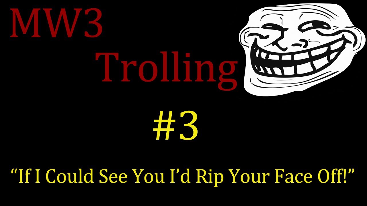 Trolling - MW3 Trolling Episode 3 - If I could see you I'd rip your ...