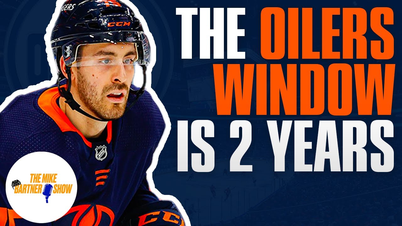 Why The Oilers Cup Window Is The Next Two Years - YouTube