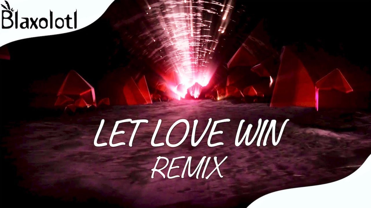 TheFatRat & Anjulie - Let Love Win [Blaxolotl Remix] - YouTube