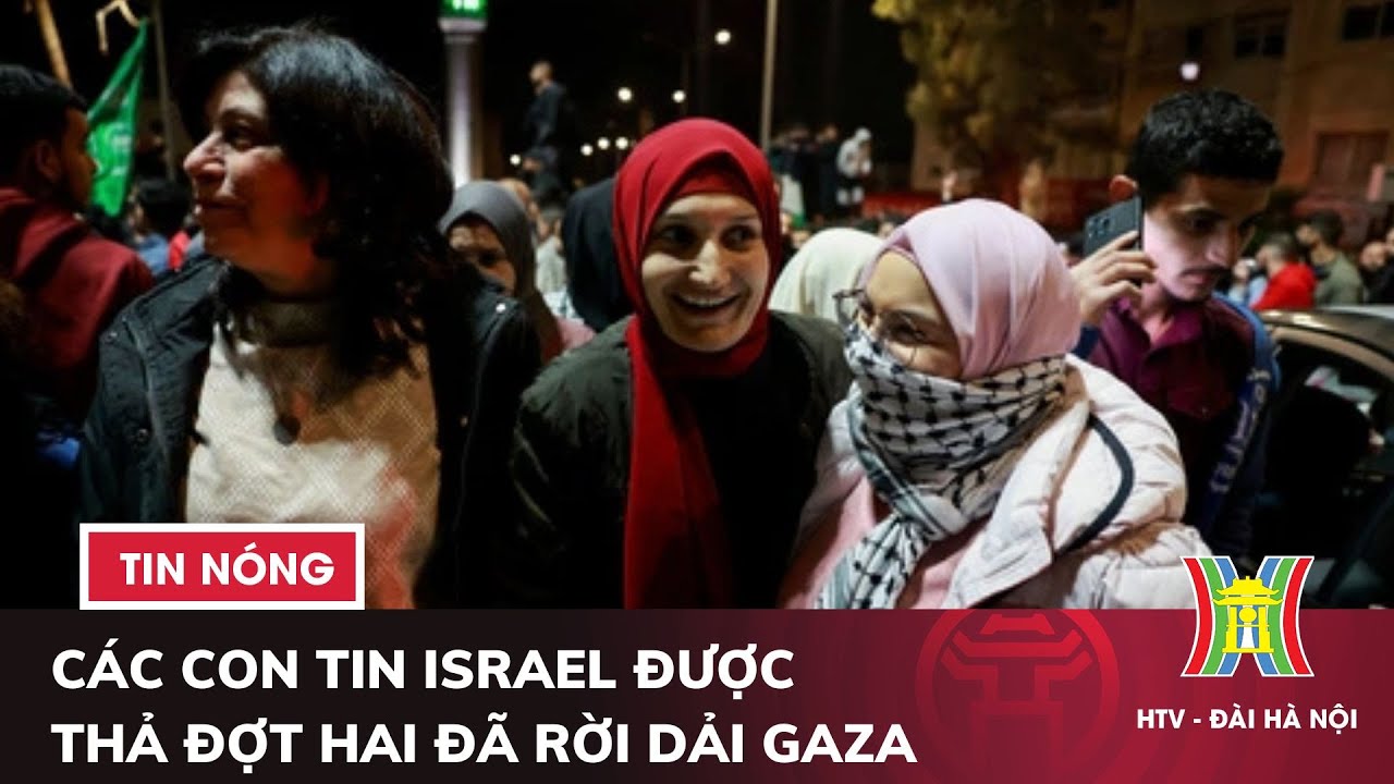 Các con tin Israel được thả đợt hai đã rời Dải Gaza | Tin quốc tế mới ...