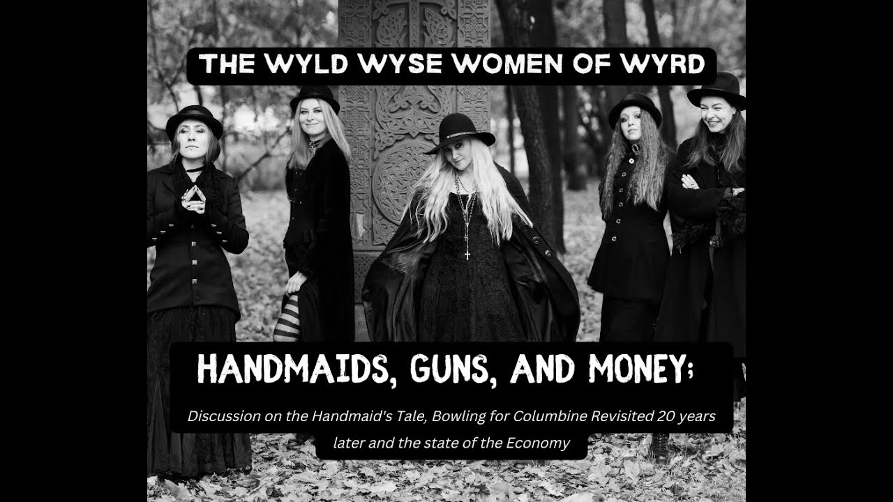 Handmaids, Guns, and Money - the Wyld Women of Wyrd Discussion Panel ...