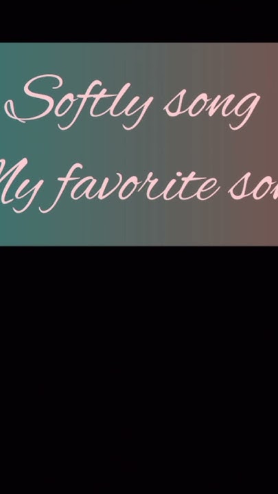 softly song My favorite song - YouTube