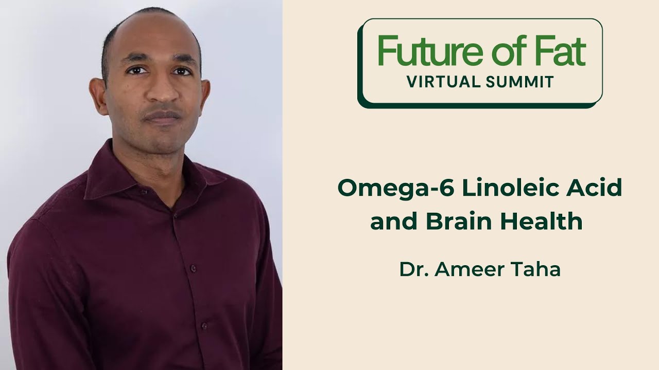 Omega-6 Linoleic Acid and Brain Health; Dr. Ameer Taha, PhD - YouTube